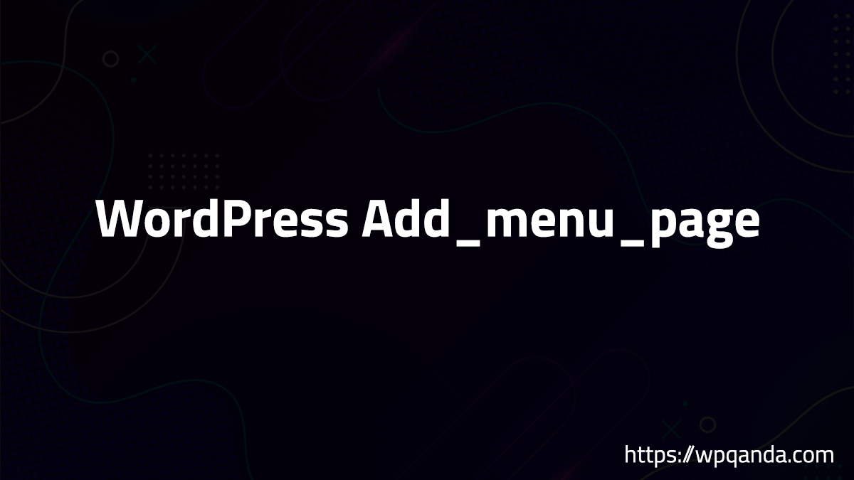 WordPress Add menu page WordPress Q And A