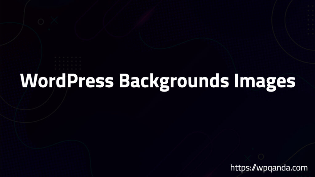 WordPress Backgrounds Images - WP QandA