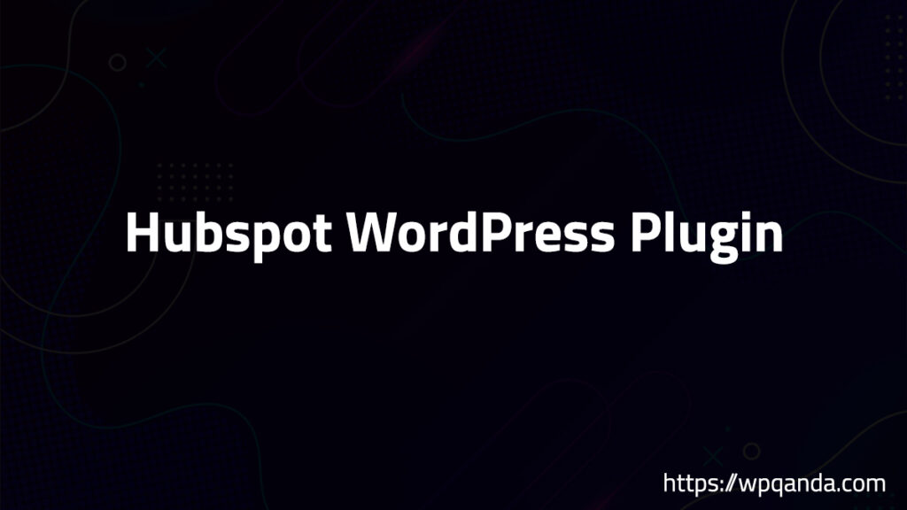 Hubspot WordPress Plugin - WP QandA