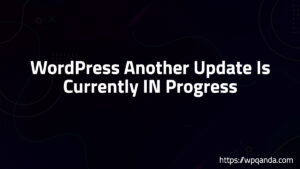 WordPress Another Update Is Currently IN Progress - WP QandA