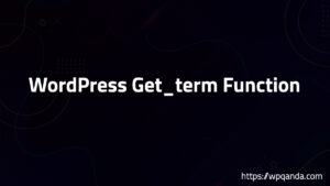 WordPress Get_term Function - WP QandA